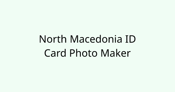 Free North Macedonia ID Card Photo Maker