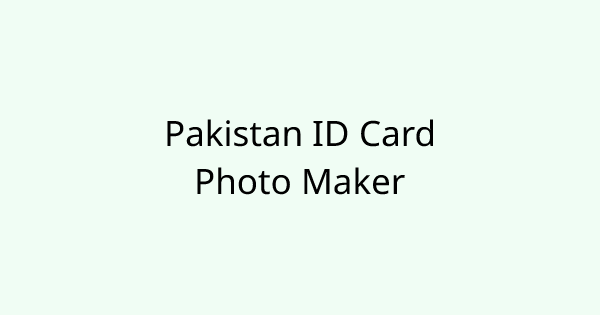 Free Pakistan ID Card Photo Maker